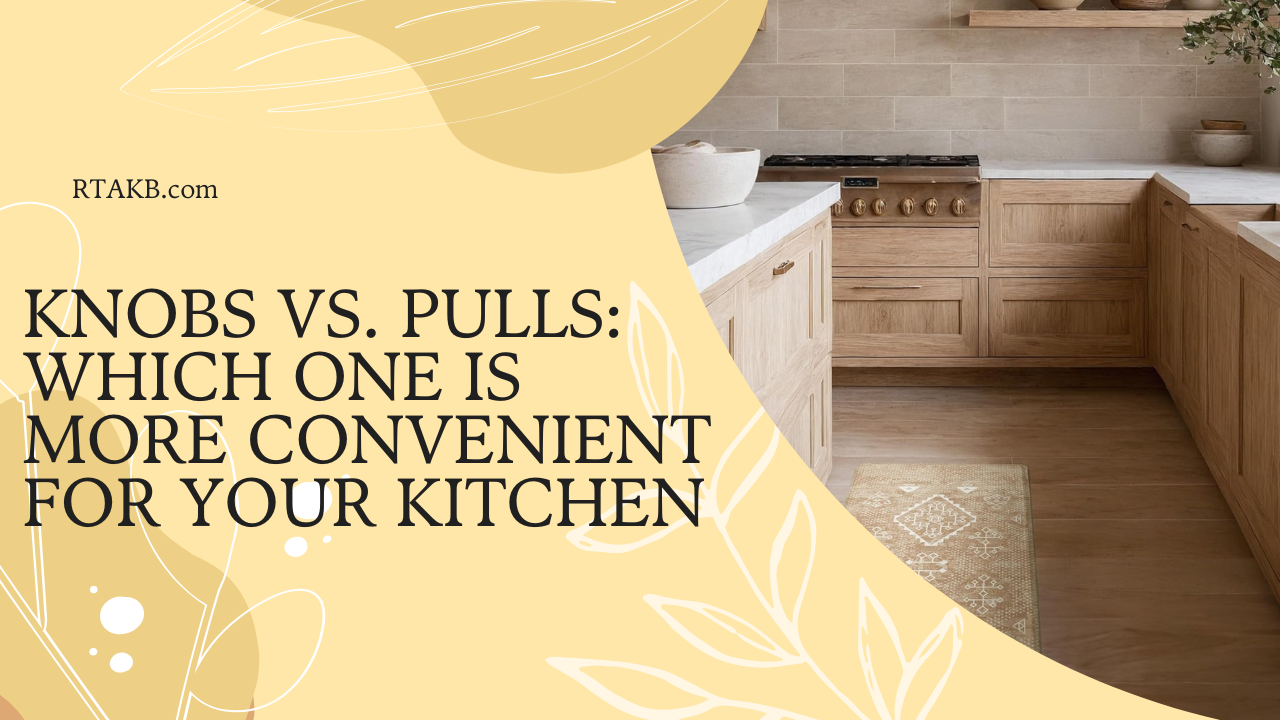 Knobs vs. Pulls: Which Cabinet Hardware is Best for Your Kitchen in 2025?